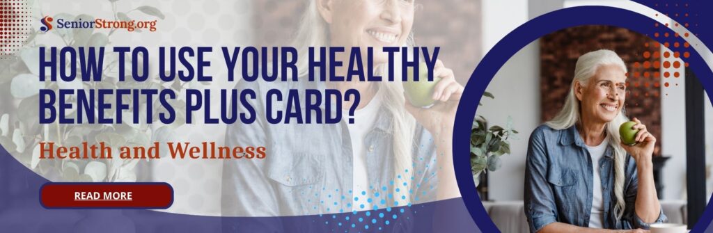 Where Can You Use Your Healthy Benefits Plus Card? A Comprehensive List ...